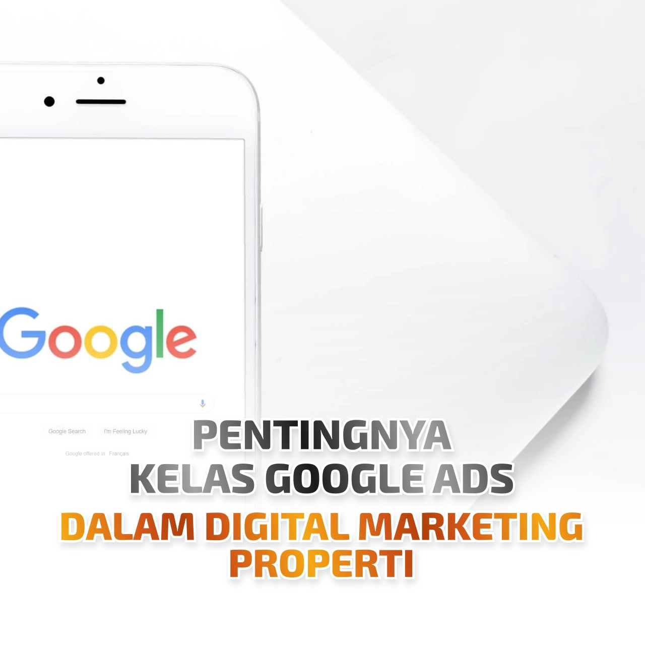 Pentingnya Kelas Google Ads dalam Digital Marketing Properti - DAV DIGI