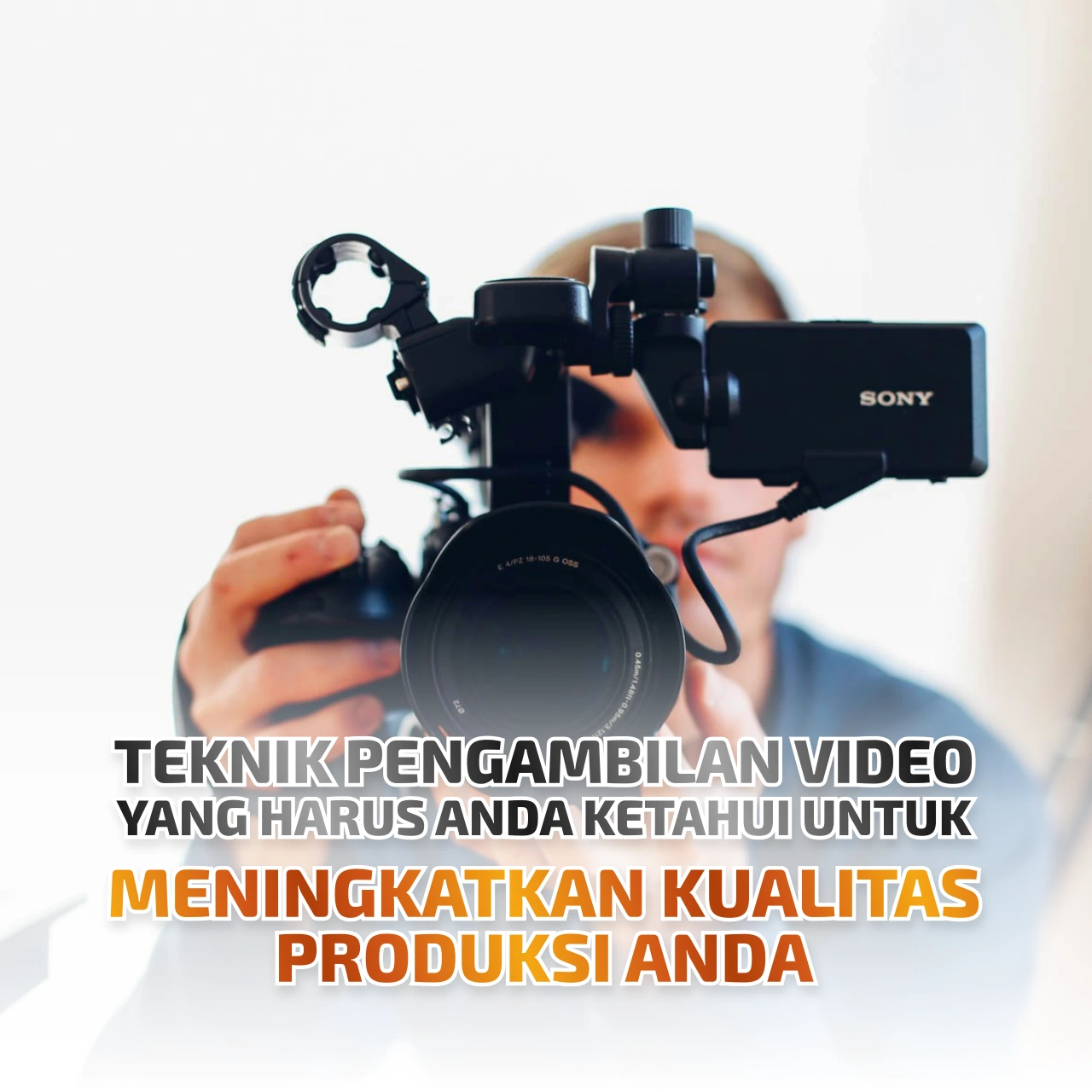 5 Cara Teknik Pengambilan Video yang Harus Anda Ketahui - DAV DIGI